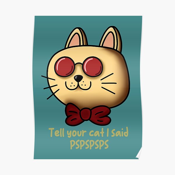 "Tell your cat I said PSPSPSPS - Cute chibi orange cat drawing" Poster ...