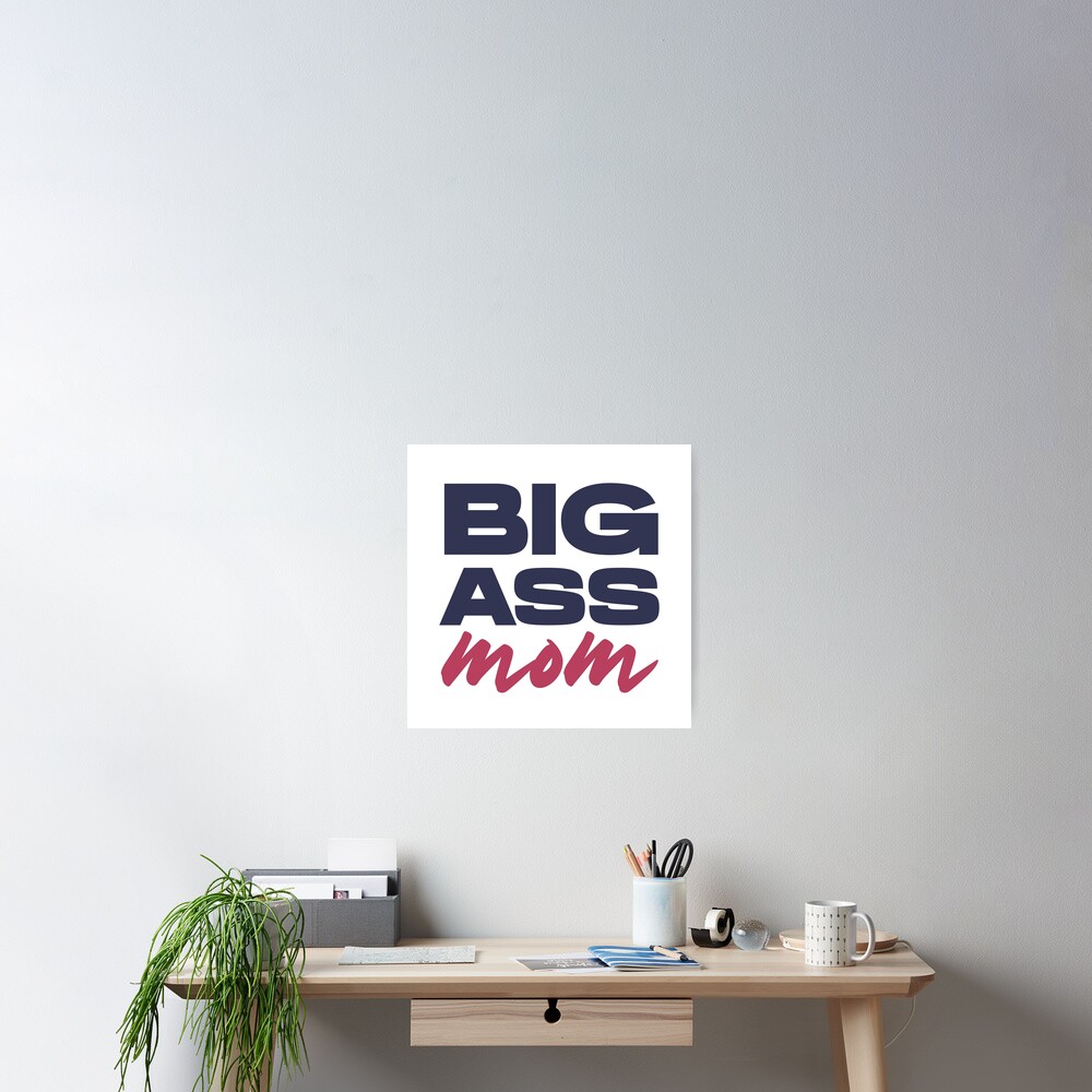 Big Ass Mom Big Ass Mexican Poster By Graphic Genie Redbubble
