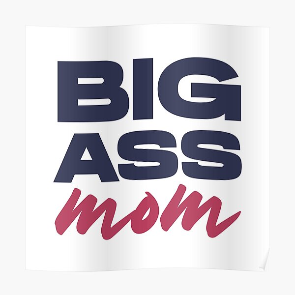 Big Ass Mom Big Ass Mexican Poster By Graphic Genie Redbubble