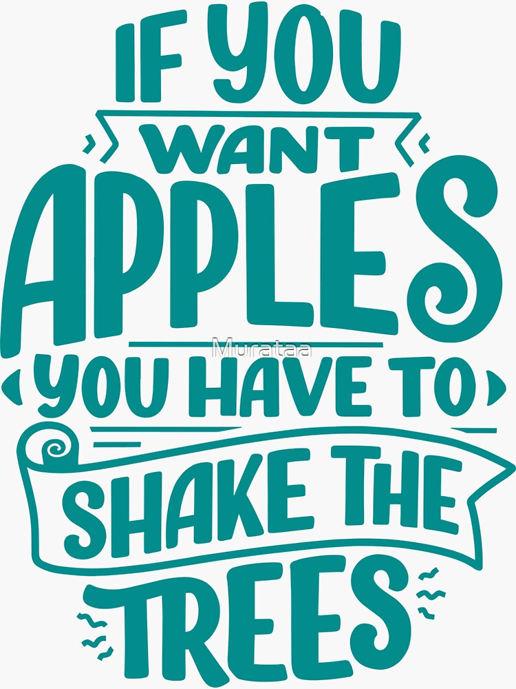 "If you want the apples shake the trees" Sticker for Sale by Murataa ...