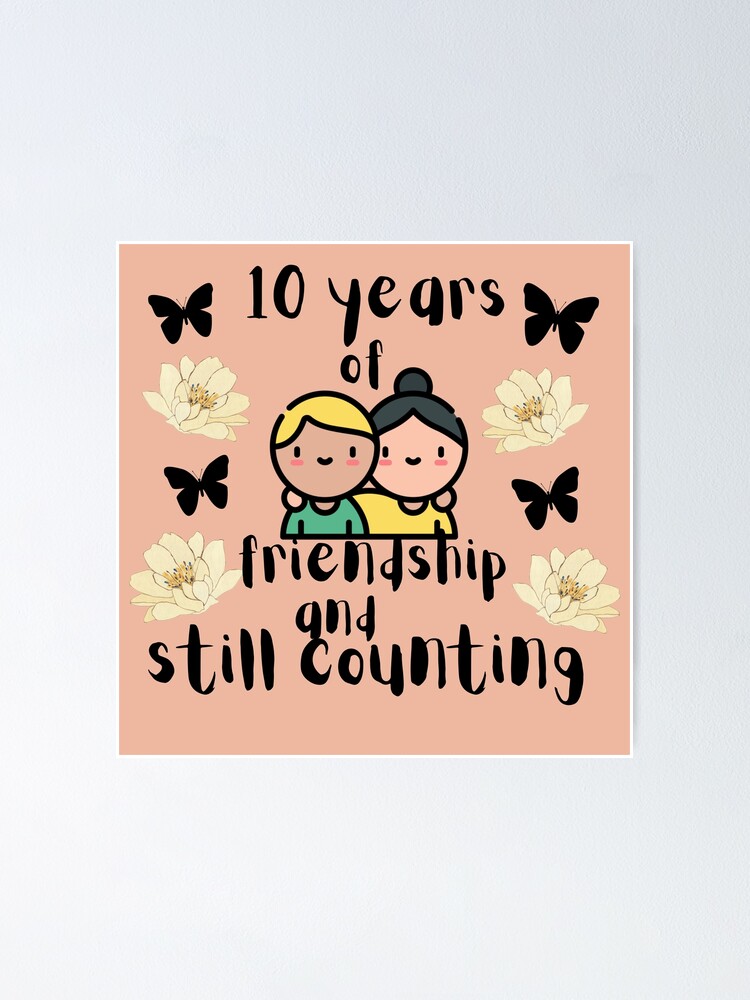 "Ten years of friendship celebration" Poster for Sale by Yaatra | Redbubble
