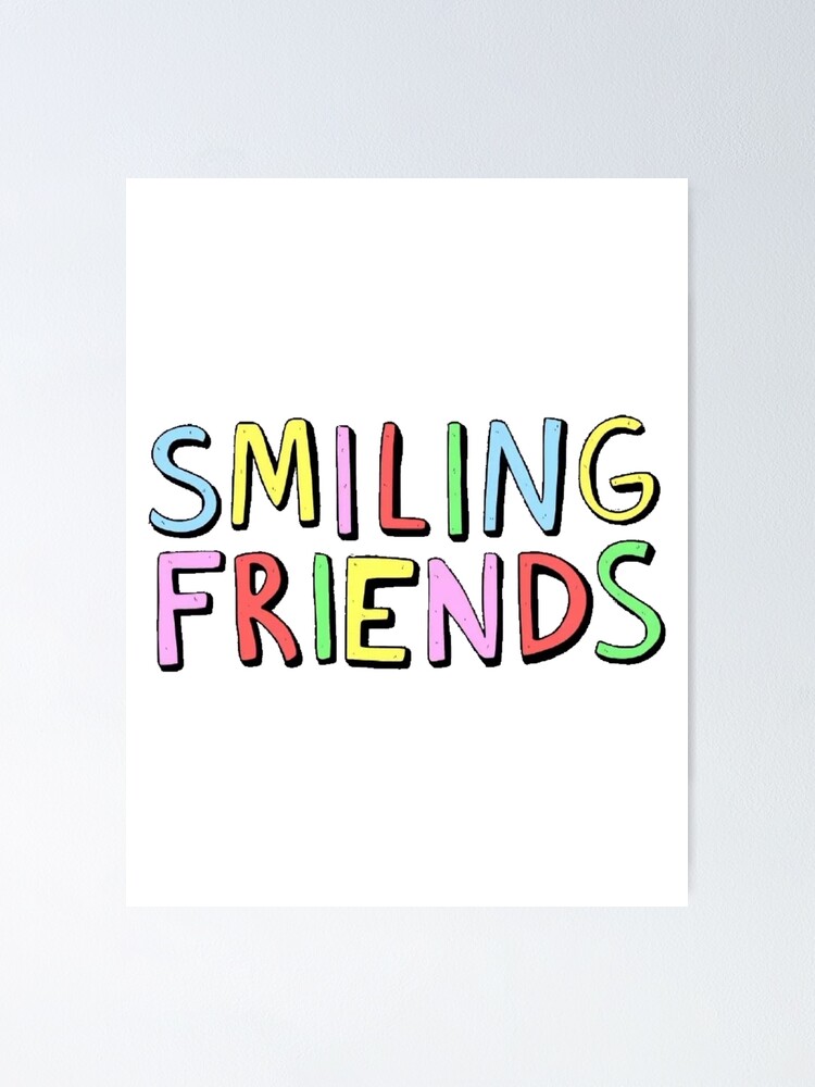 "smiling friends" Poster by Kiritsu | Redbubble