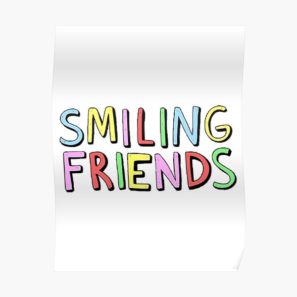 "smiling friends" Poster by Kiritsu | Redbubble