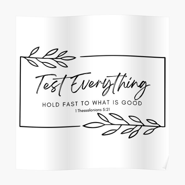 "Test Everything Hold Fast to What is Good " Poster for Sale by LLBee ...