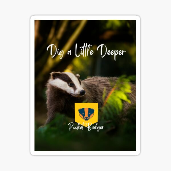 "Dig a little deeper" Sticker for Sale by PocketBadger | Redbubble