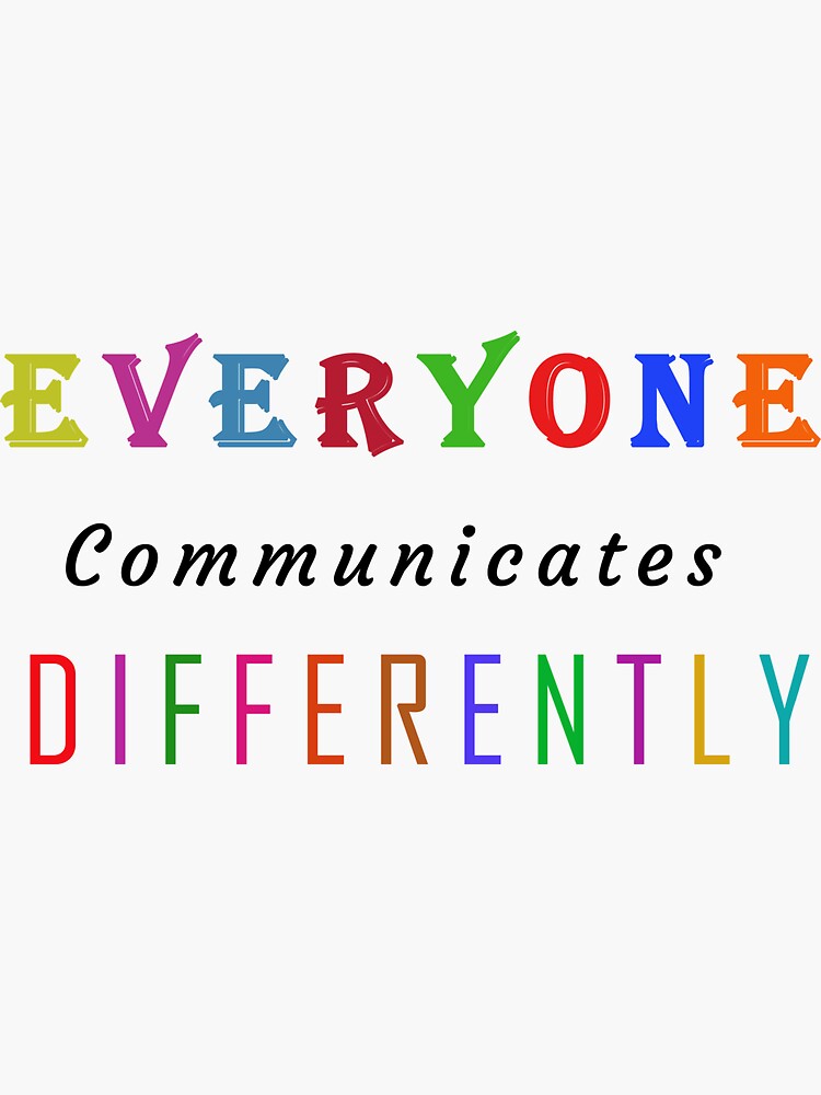 "Everyone Communicate Differently" Sticker by almiraa9 | Redbubble
