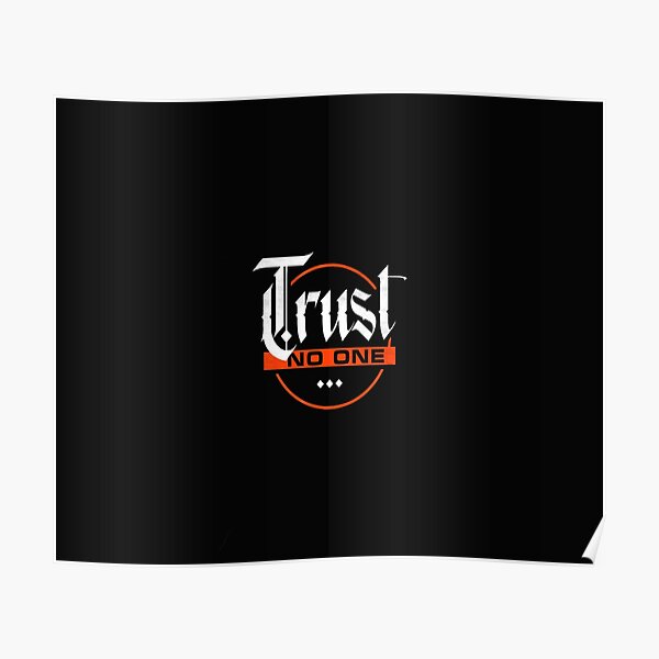 "Trust no one" Poster for Sale by Firetree | Redbubble