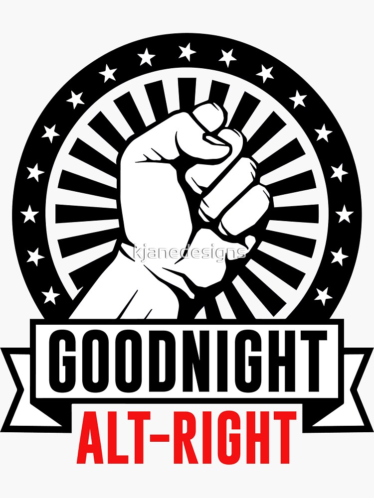 "Goodnight Alt-Right" Sticker for Sale by kjanedesigns | Redbubble