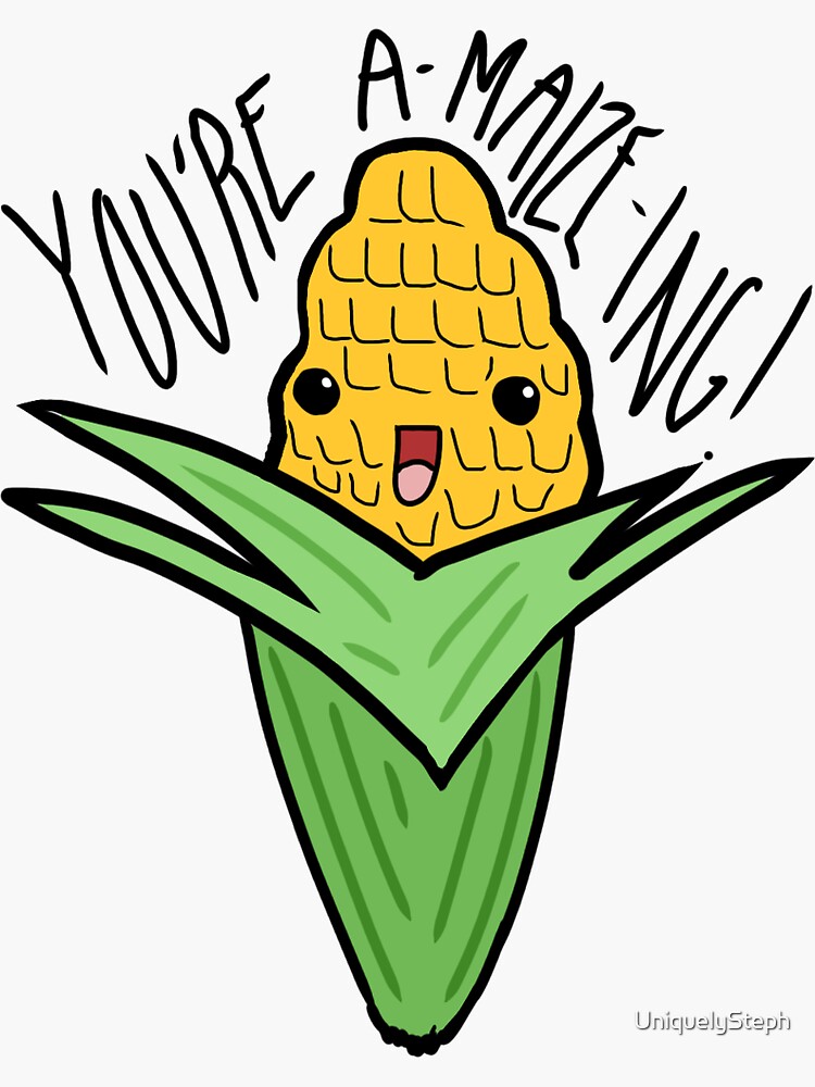 "You're A-maize-ing!" Sticker by UniquelySteph | Redbubble