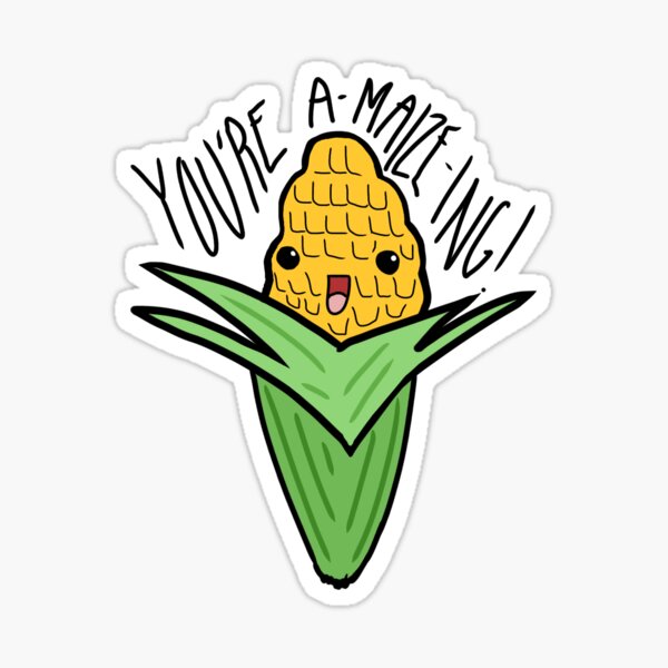"You're A-maize-ing!" Sticker by UniquelySteph | Redbubble