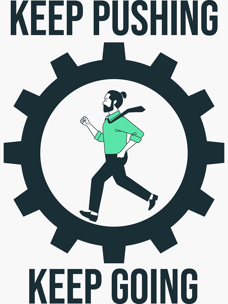 "keep pushing" Sticker for Sale by AXG9 | Redbubble