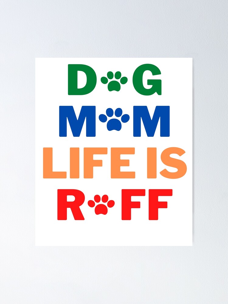 "Being A Mom Is Ruff." Poster for Sale by heweekly | Redbubble