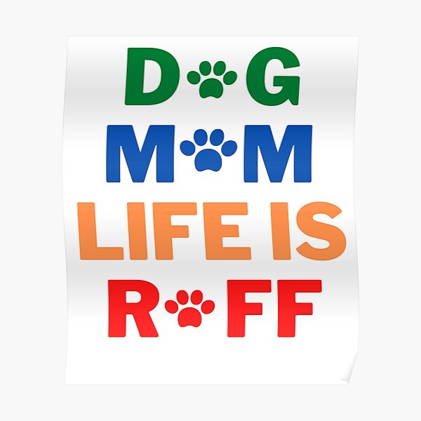 "Being A Mom Is Ruff." Poster for Sale by heweekly | Redbubble