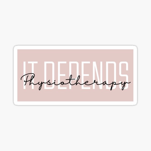 "It Depends Physiotherapy" Sticker for Sale by KatarinaAndCo | Redbubble