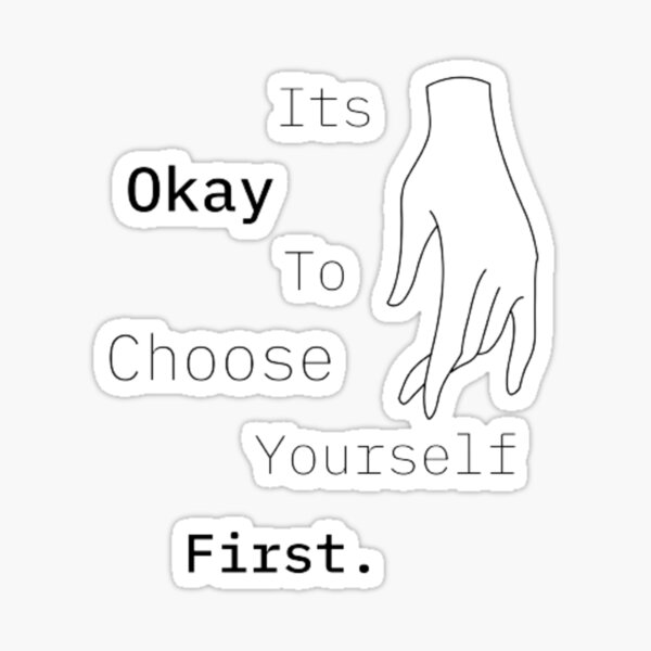 "Choose Yourself First" Sticker for Sale by IndagoAdihs | Redbubble