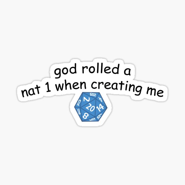 "d20 dnd god rolled a nat 1 sticker" Sticker for Sale by FribFrog ...