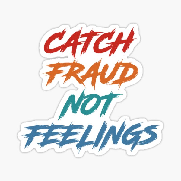 "Catch Fraud Not Feelings" Sticker for Sale by abderr | Redbubble