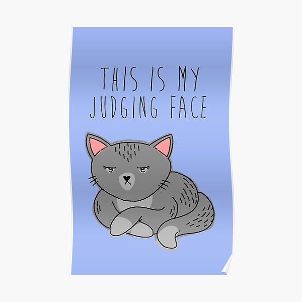 "Cat Judging Face" Poster for Sale by WesBernick | Redbubble