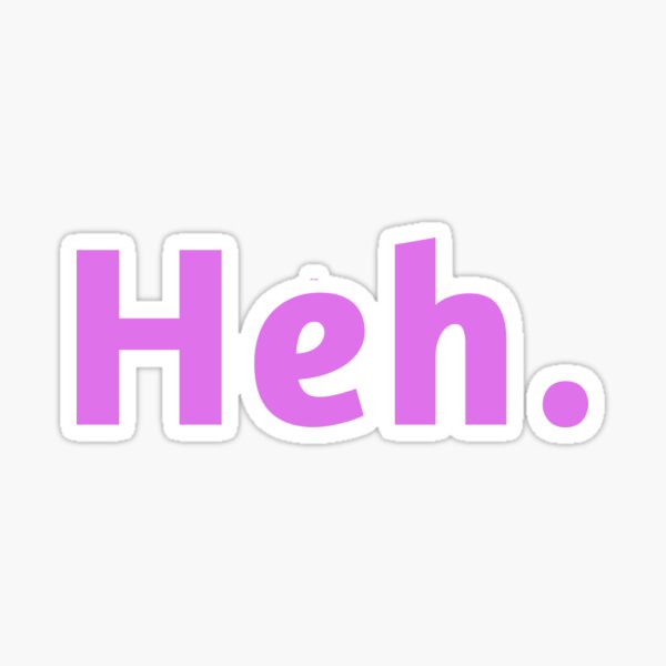 "Heh. Lilac" Sticker by Onomatopoeeia | Redbubble