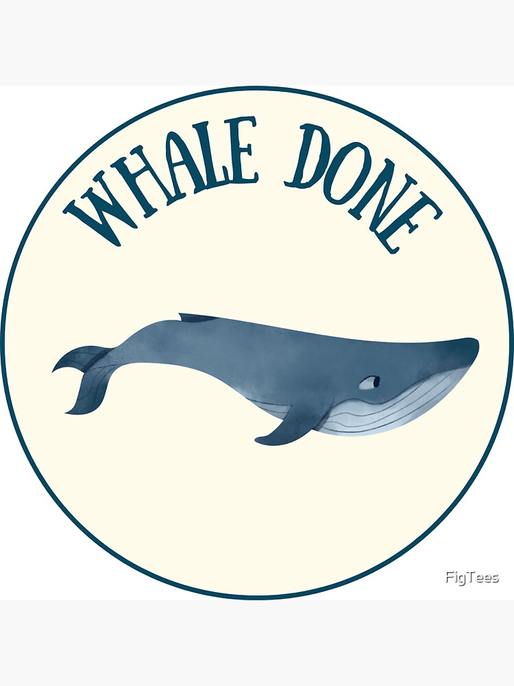 "Whale Done" Sticker by FigTees | Redbubble