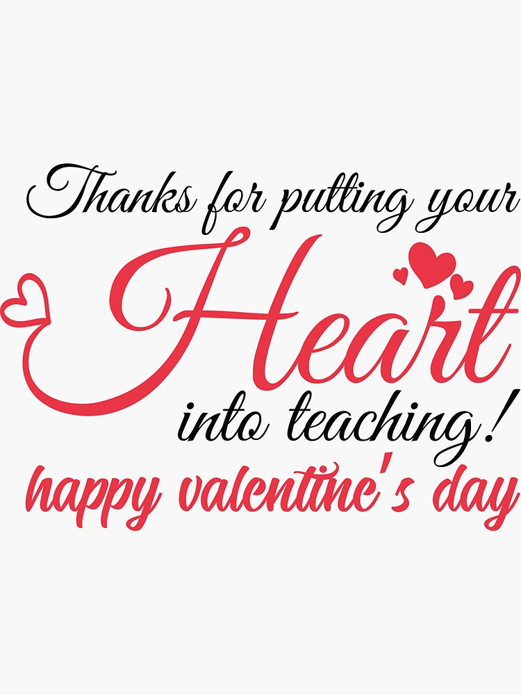"thanks for putting your heart in teaching! happy valentine day teacher ...