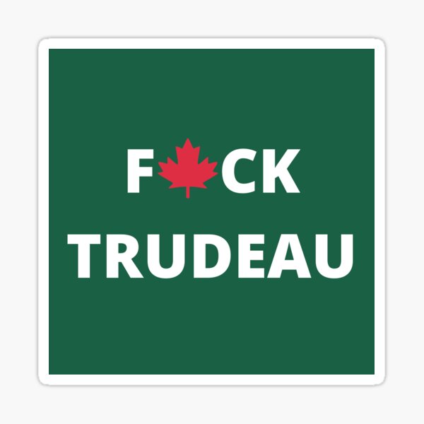 "F*CK TRUDEAU" Sticker for Sale by fernandogmc | Redbubble