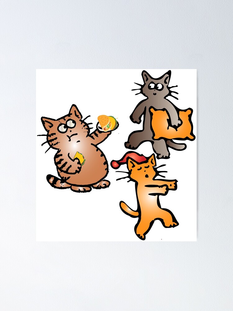 "sleepy hungry lazy fat cats eating playing and taking naps" Poster for ...