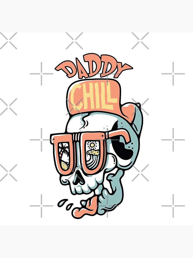 "Daddy Chill, Daddy Chill Meme" Poster by graphic-genie | Redbubble