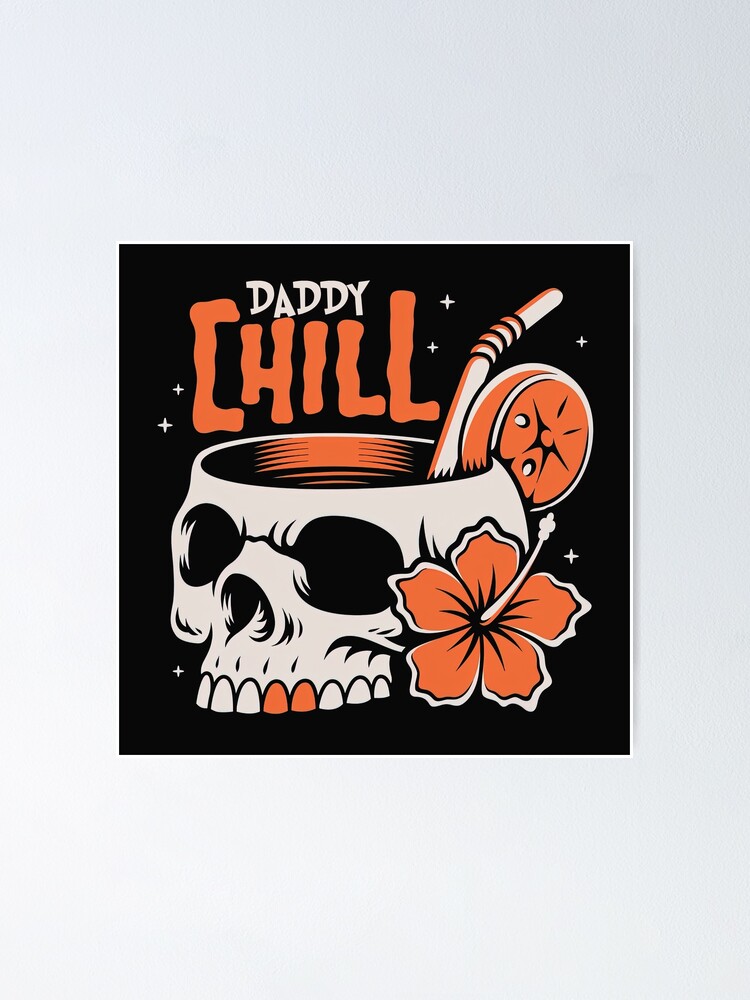 "Daddy Chill, Daddy Chill Meme" Poster for Sale by graphic-genie ...