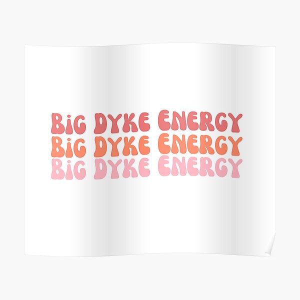 "Big Dyke Energy - Lesbian Pride Flag Colors" Poster for Sale by ...