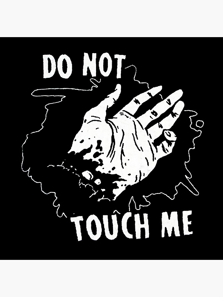Do Not Touch Me Poster For Sale By Gaiagigant Redbubble