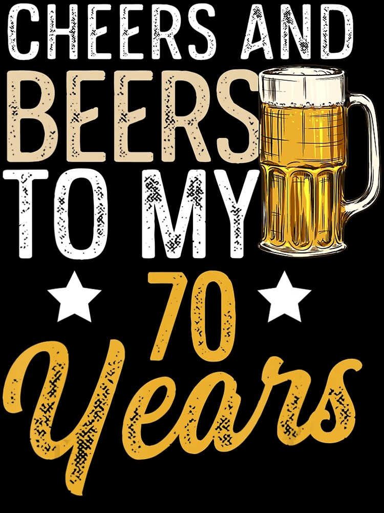 "Cheers And Beers To My 70 Years Beer Birthday" Poster by Melissa2k3 ...