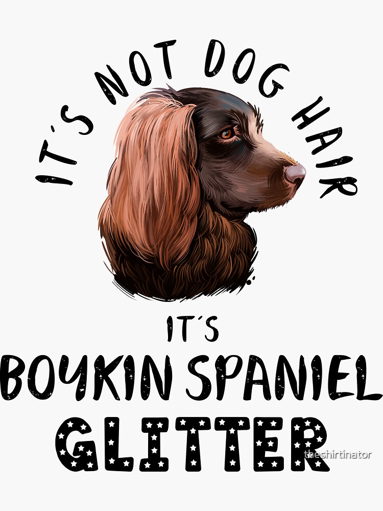 "It's not dog hair it's BOYKIN SPANIEL glitter funny dog quote" Sticker ...