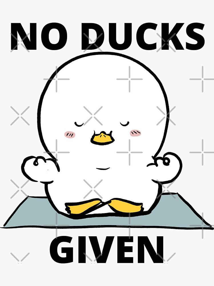 "No Ducks Given Yoga Meditation Duck" Sticker for Sale by Wheeler-Styl3 ...