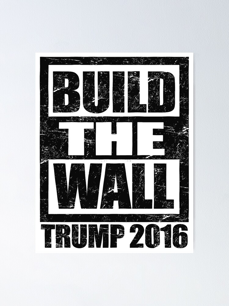 "build the wall" Poster for Sale by toniputra | Redbubble