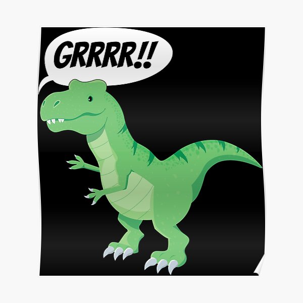 "Dinosaur Grrrr - cute T Rex" Poster by ohsomenerd | Redbubble