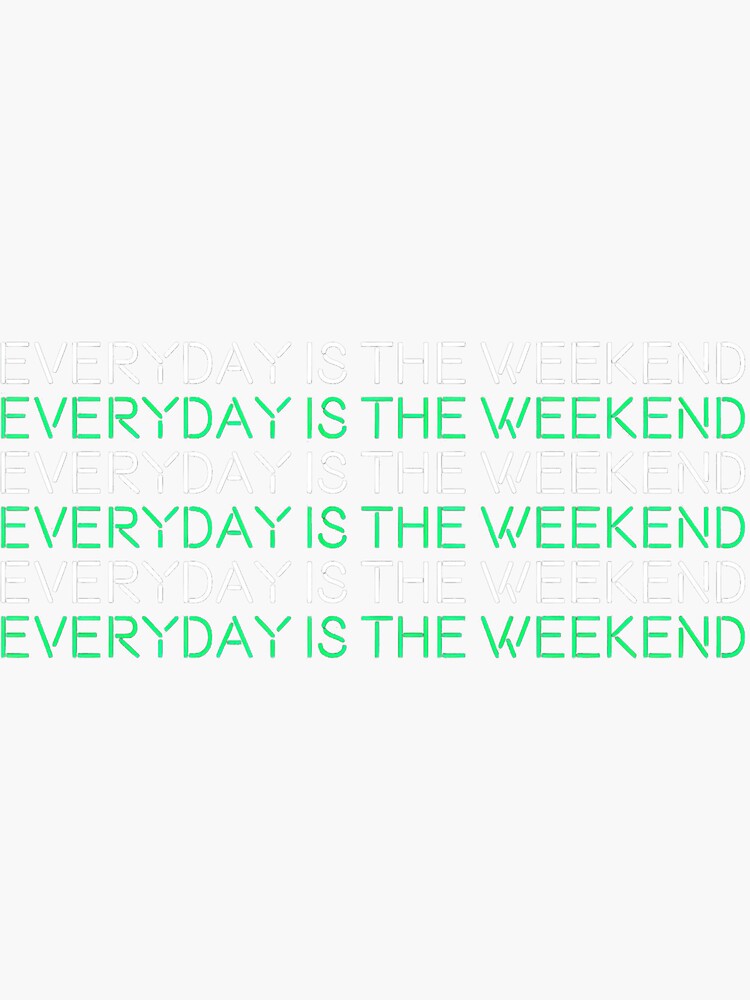 "everyday is a weekend" Sticker for Sale by Savchenko4Shop | Redbubble