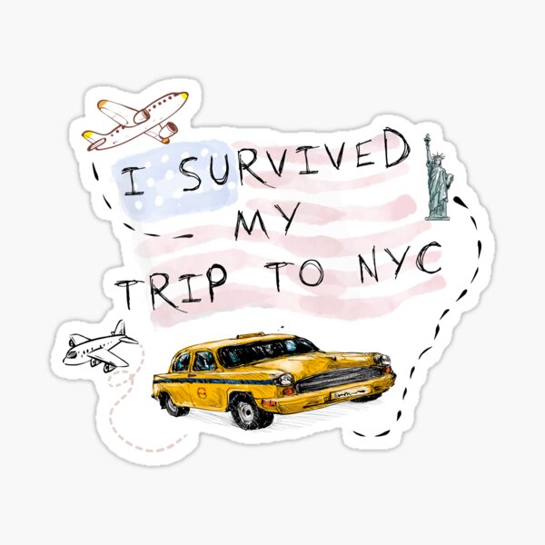 " I Survived My Trip To Nyc - I Survived My Trip To New York City 2022 ...