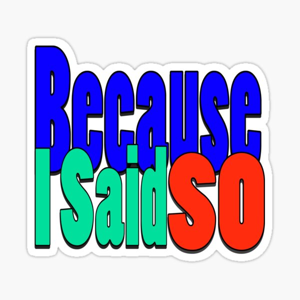 "Because I Said So" Sticker for Sale by Adidit | Redbubble