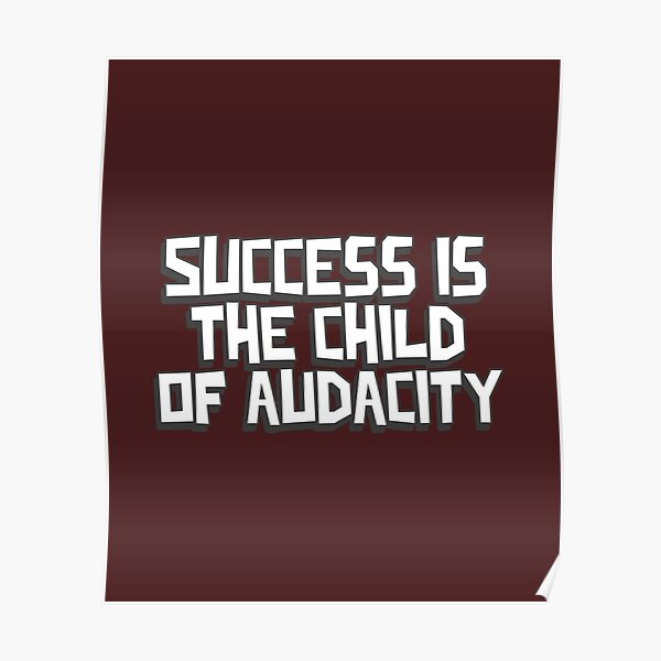 "Success is the child of audacity" Poster for Sale by mixan2021 | Redbubble