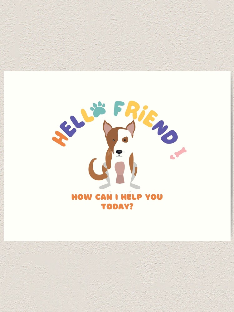 "Hello My Friend " Art Print for Sale by Pitbull-Planet | Redbubble