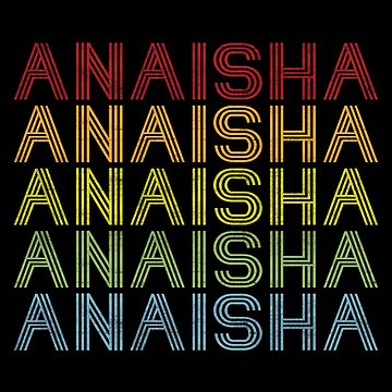 "Anaisha Name T Shirt - Anaisha Vintage Retro Anaisha Name Gift Item ...