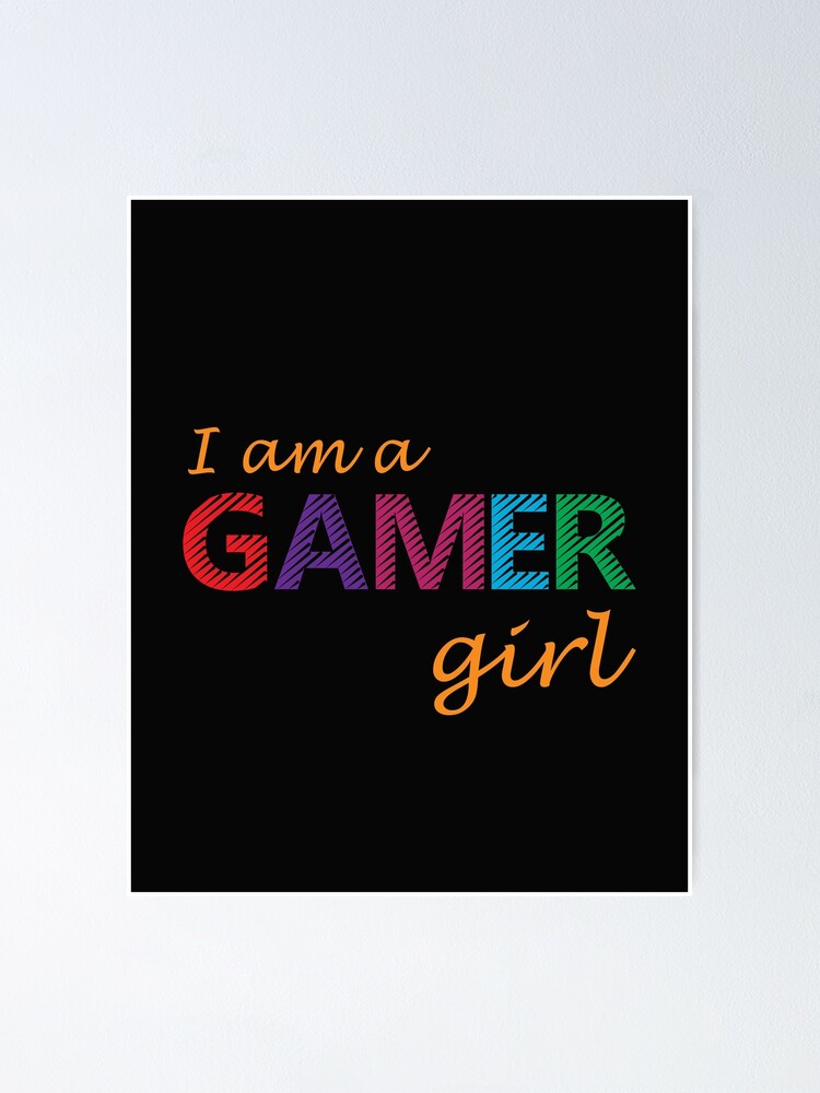 "I am a gamer girl" Poster for Sale by zamona | Redbubble