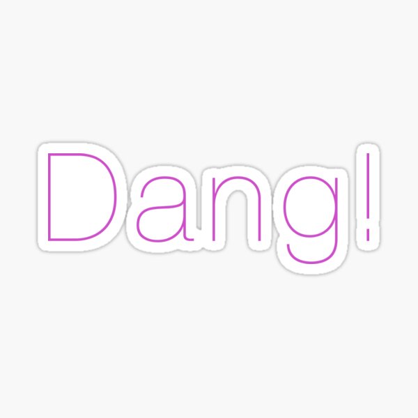 "Dang" Sticker for Sale by canofsoda | Redbubble