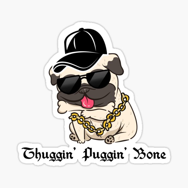 "Thuggin Puggin Bone" Sticker for Sale by ThatAaronKid | Redbubble