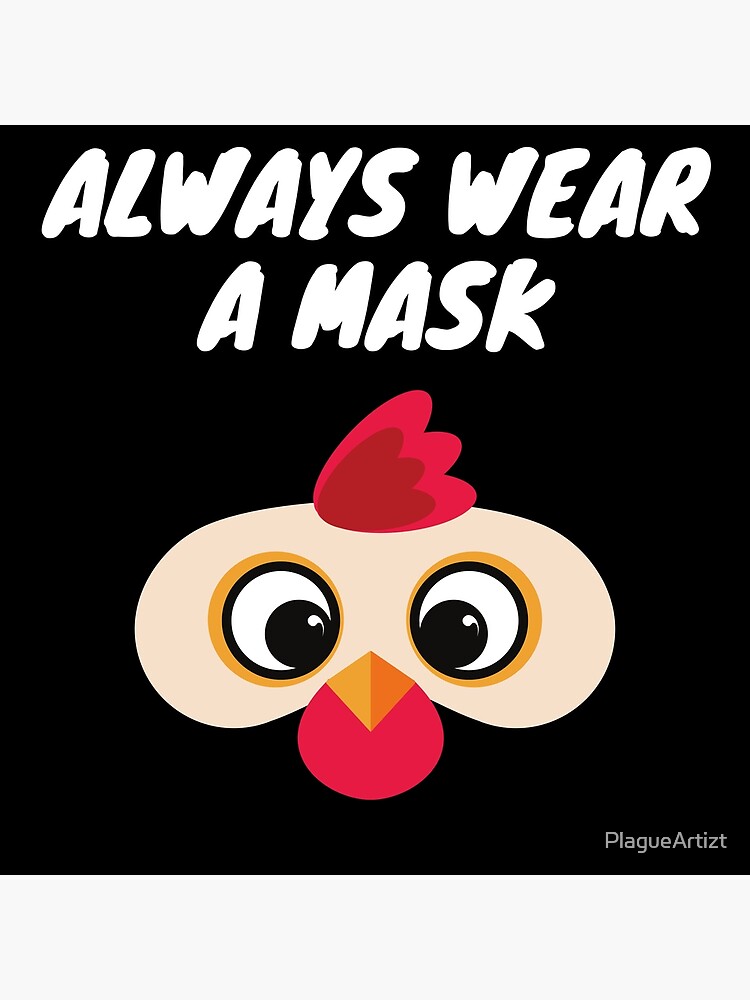 "Always Wear A Mask Chicken" Poster for Sale by PlagueArtizt | Redbubble