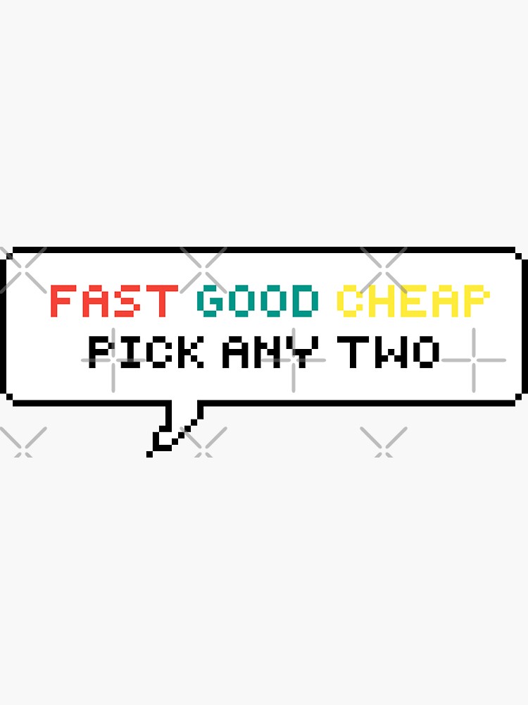 "Fast, Good, Cheap Pick any Two - White " Sticker for Sale by ...