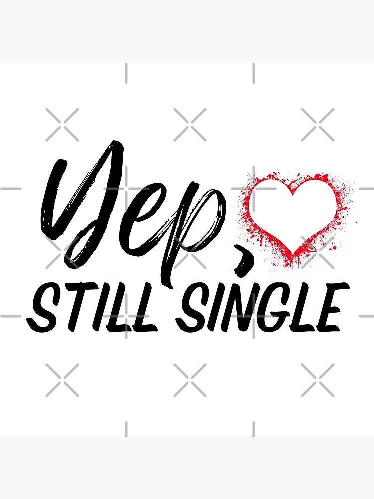 "Yep Still Single Cool Typography " Poster for Sale by X-Trends | Redbubble