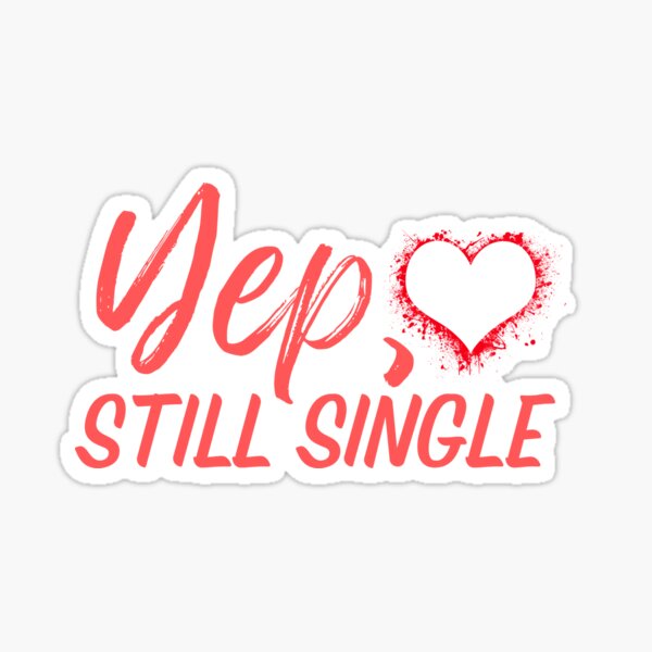 " Yep Still Single Cool Typography " Sticker by X-Trends | Redbubble