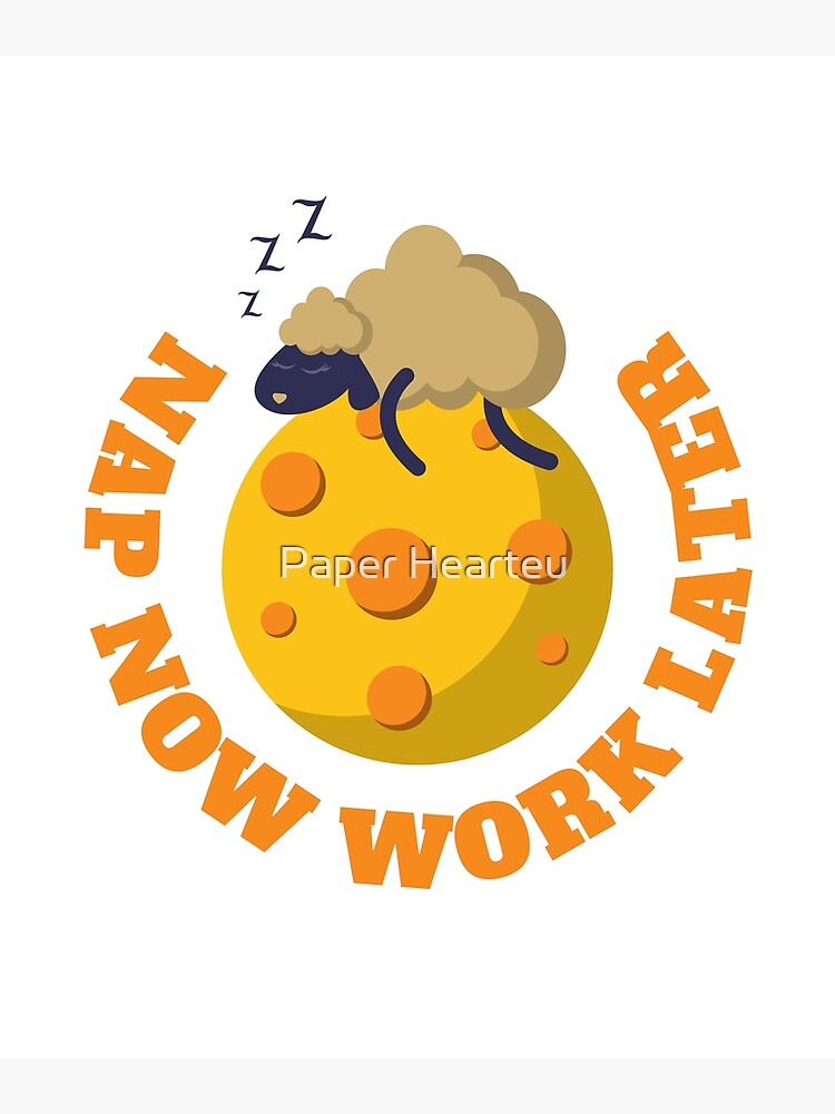 "Nap Now Work Later" Poster for Sale by eden0819 | Redbubble